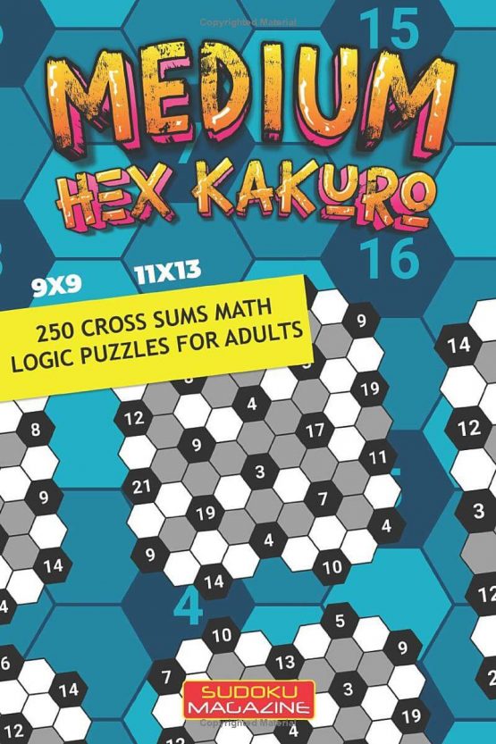 Medium Hex Kakuro: 250 Cross Sums Math Logic Puzzles For Adults – Sudoku Magazine